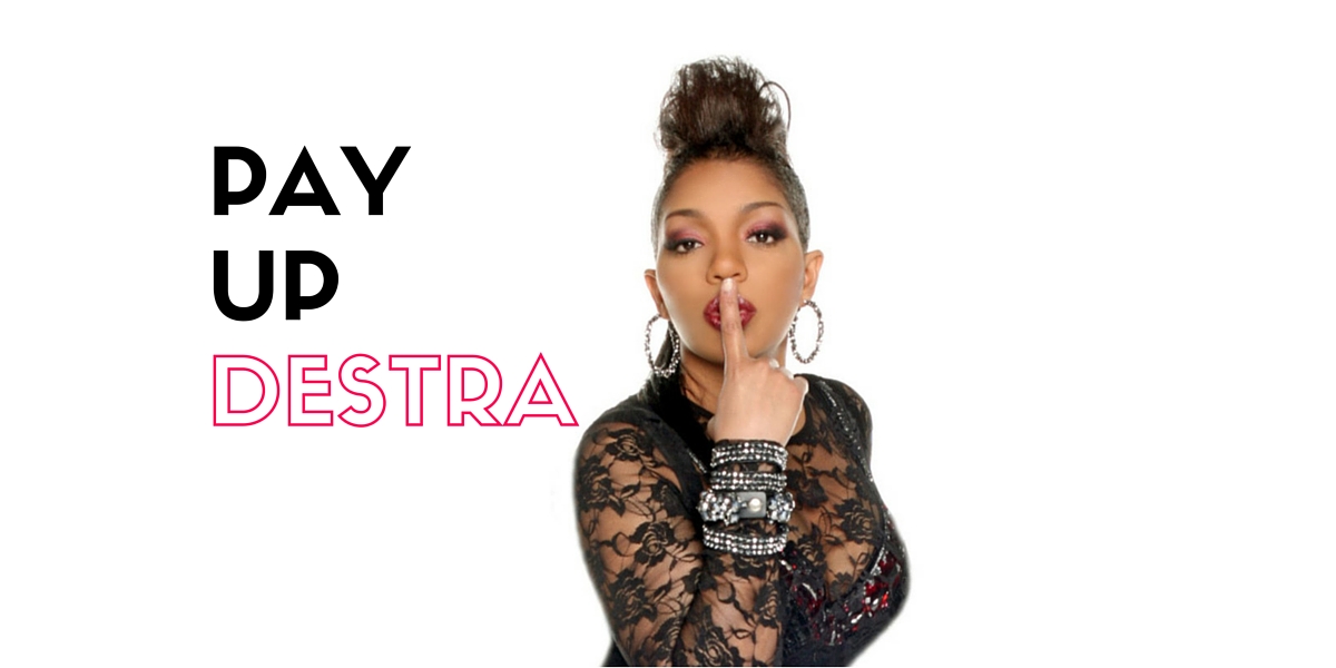 Destra Better Pay Up or Else! – Ebuzztt
